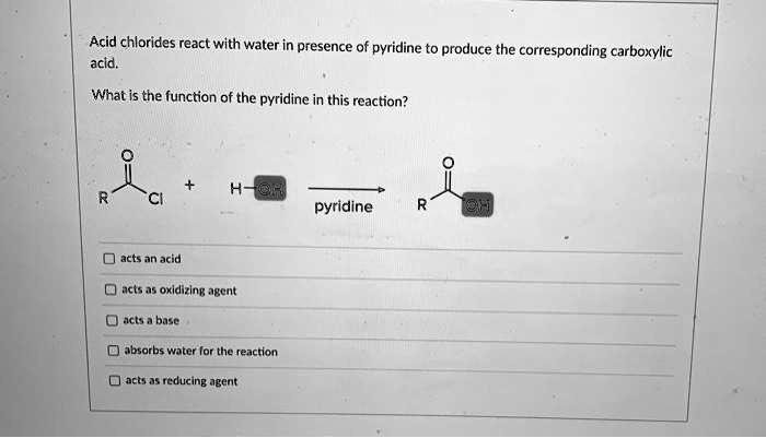 SOLVED: Acid chlorides react with water in presence of pyridine to ...