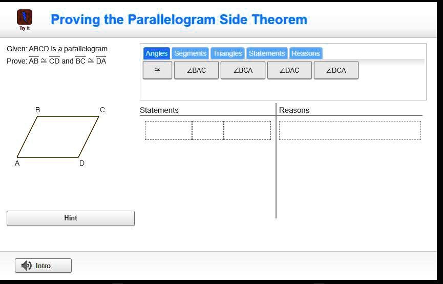 Try It Proving the Parallelogram Side Theorem Given: ABCD is a parallelogram. Prove: AB ≅ CD and ...