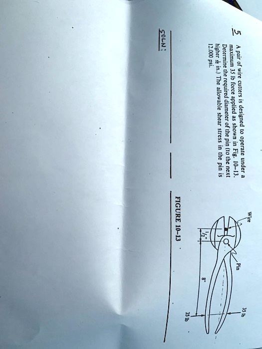 5 A pair of wire cutters is designed to operate under...