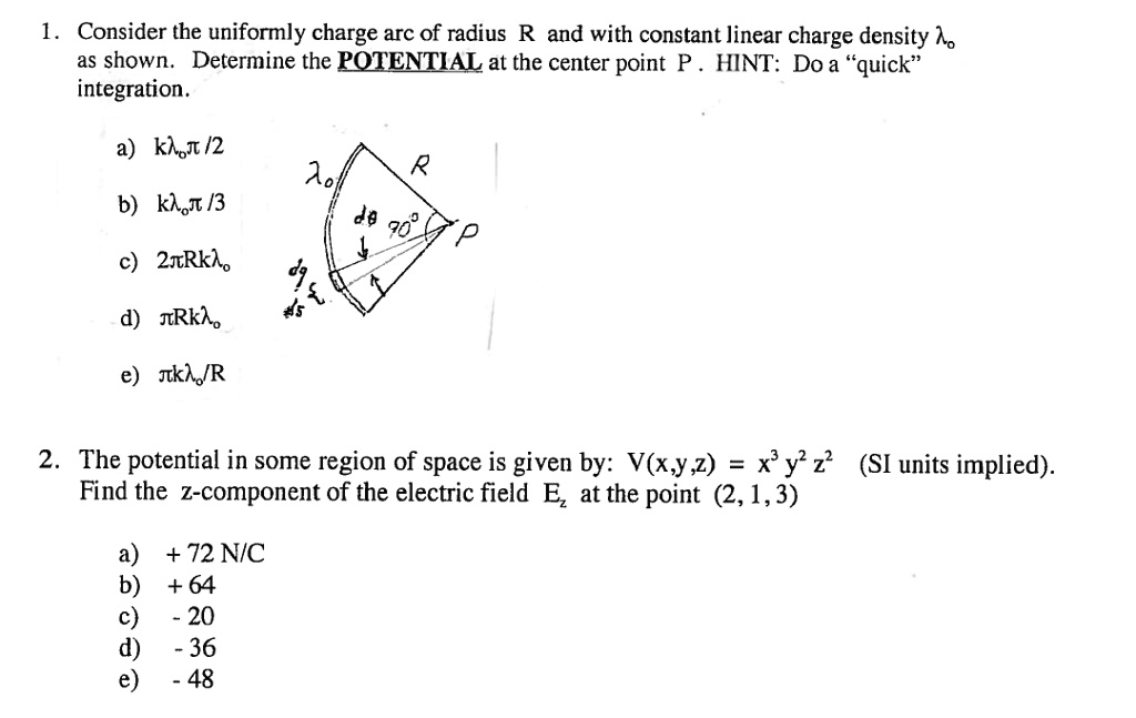 1. Consider the uniformly charge arc of radius R and with constant ...