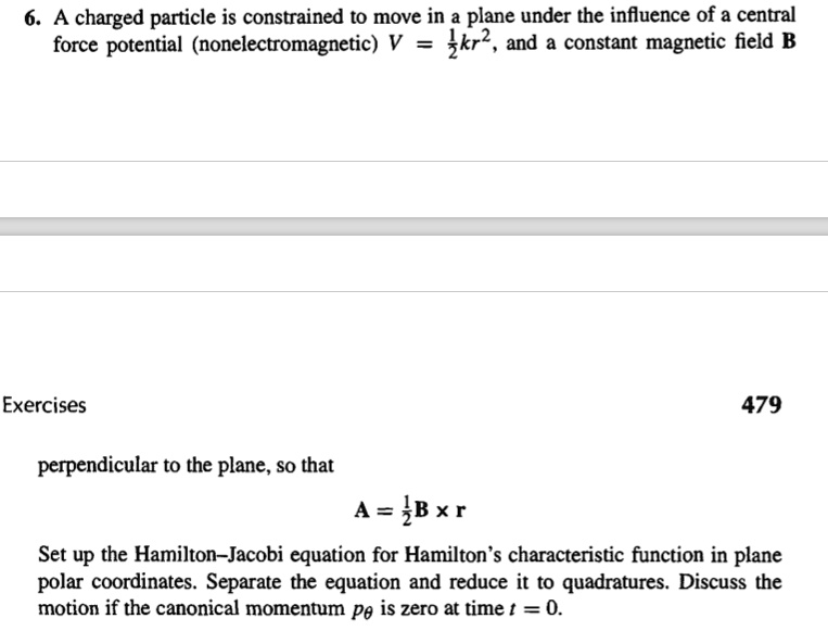 6. A charged particle is constrained to move in a plane under the influence of a central force ...