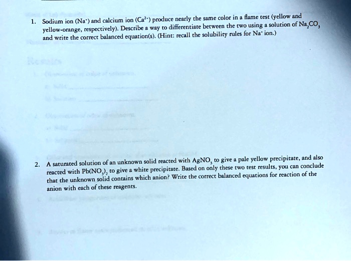 SOLVED: Produce nearly the same color in flame test (yellow) and Sodium ...