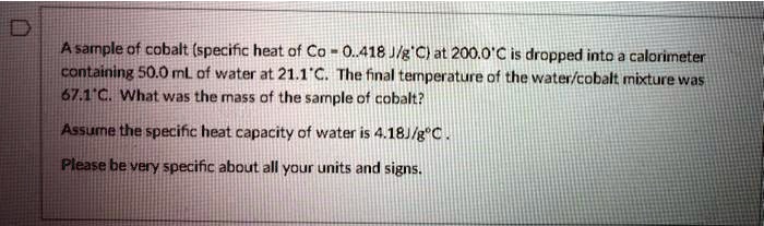 SOLVED: A sample of cobalt (specific heat of Co 0.418 J/gÂ°C) at 200.0Â ...