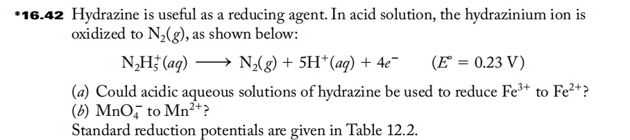 SOLVED: 16.42 Hydrazine is useful as a reducing agent. In an acid ...