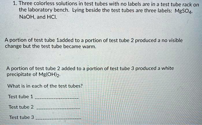 [GET ANSWER] 1 three colorless solutions in test tubes with no labels ...