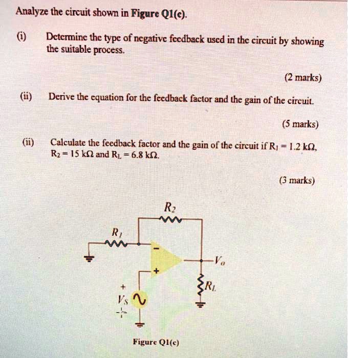 SOLVED: Analyze the circuit shown in Figure Q1(c) (i) Determine the type of negative feedback ...