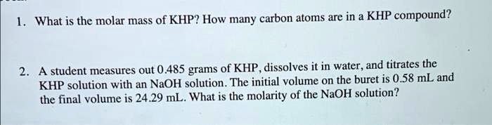 SOLVED: 1.What is the molar mass of KHP? How many carbon atoms are in a ...