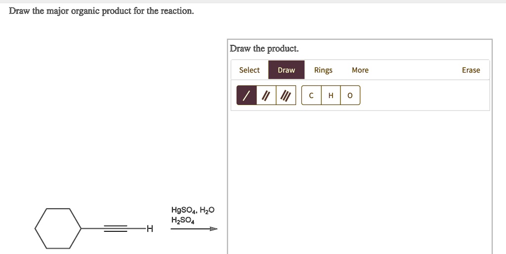 SOLVED: Draw the major organic product for the reaction. Draw the product. Select. Draw. Rings ...