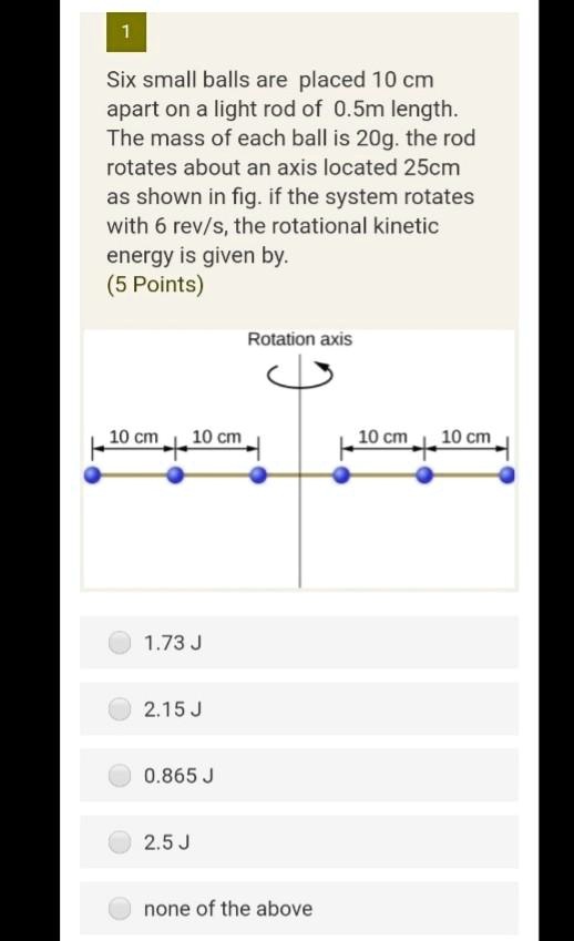 SOLVED: Six small balls are placed 10 cm apart on a light rod of 0.Sm ...