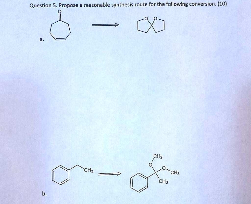 SOLVED: Question 5. Propose a reasonable synthesis route for the following conversion. (10) CH3 ...