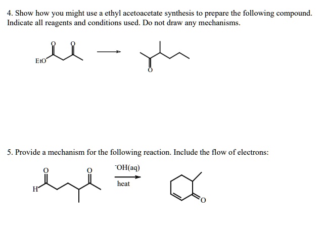 SOLVED: 4. Show how you might use ethyl acetoacetate synthesis t0 prepare the following compound ...