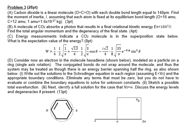 Problem 3 (28pt) (A) Carbon dioxide is a linear molecule (O=C=O) with ...
