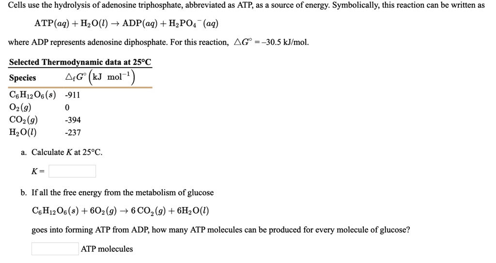 SOLVED: Cells use the hydrolysis of adenosine triphosphate, abbreviated ...