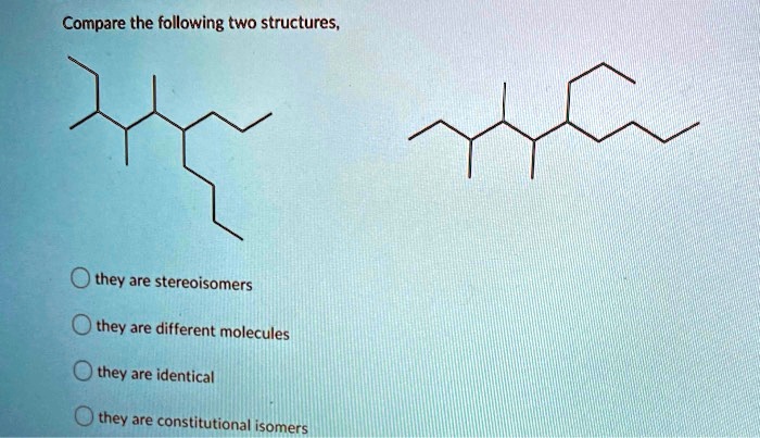 SOLVED: Compare the following two structures; they are stereoisomers they are different ...