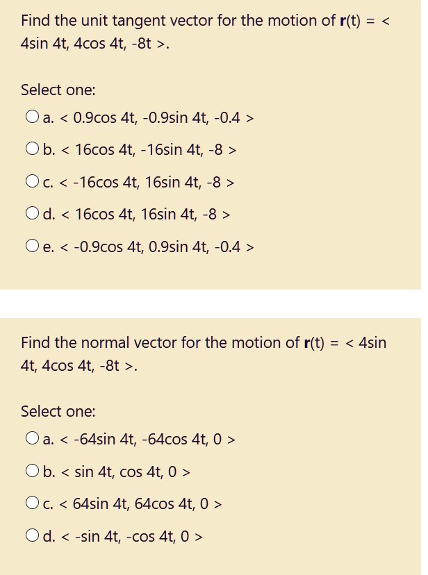 SOLVED: Find the unit tangent vector for the motion of r(t) = : a. b. c ...
