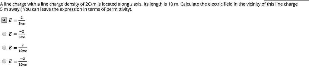 SOLVED: A line charge with a line charge density of 2 C/m is located ...