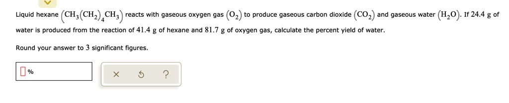 liquid hexane ch ch2 ch reacts with gaseous oxygen gas 02 to produce ...
