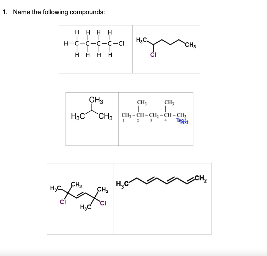 SOLVED: 1. Name the following compounds: H H H H - - - H-C c c c CI ...