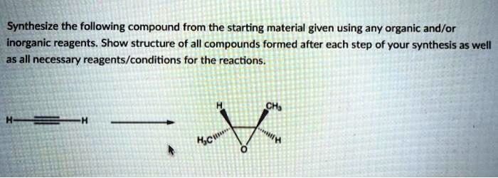 SOLVED: Synthesize the following compound from the starting material given using any organic and ...