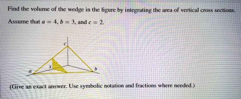 SOLVED: Find the volume of the wedge in the figure by integrating the ...