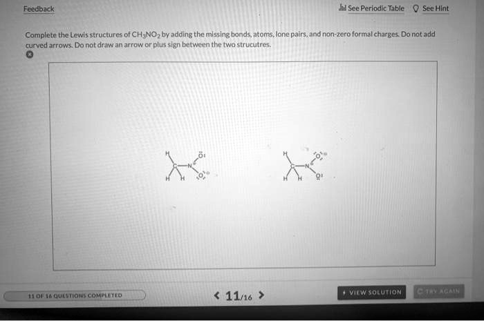Complete the Lewis structures of CH3NO2 by adding the missing bonds ...