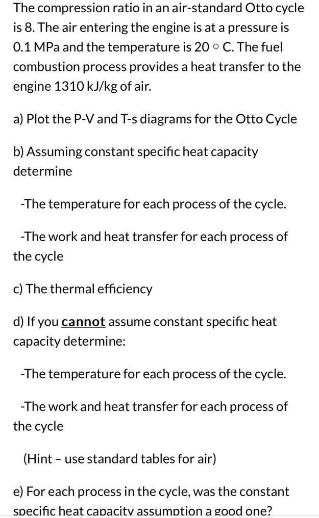 SOLVED: The compression ratio in an air-standard Otto cycle is 8. The ...