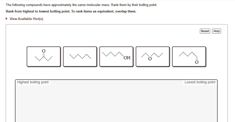 SOLVED: The following compounds have approximately the same molecular mass Rank them by their ...