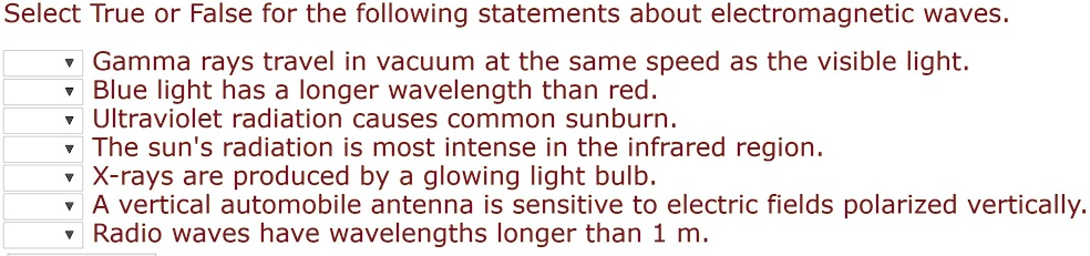 SOLVED: Select True or False for the following statements about electromagnetic waves. Gamma ...