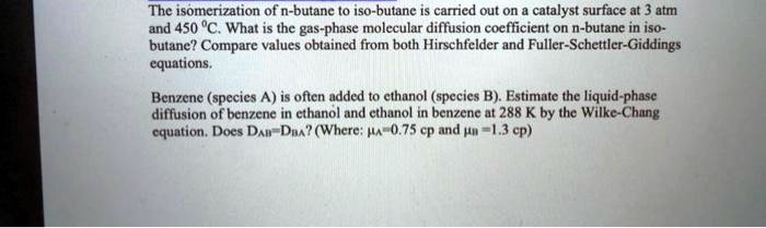 SOLVED: The isomerization of n-butane to iso-butane is carried out on a ...