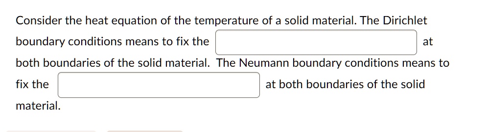 SOLVED: Consider the heat equation of the temperature of a solid material. The Dirichlet ...