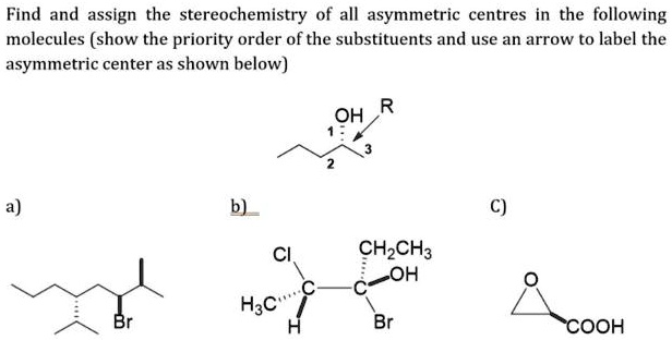 SOLVED: Find and assign the stereochemistry of all asymmetric centres ...