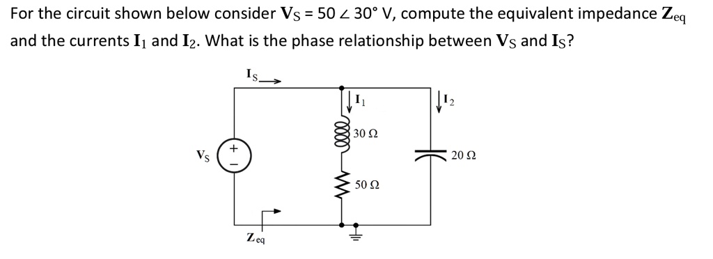 SOLVED: For the circuit shown below, consider Vs = 50 + 30i V. Compute ...