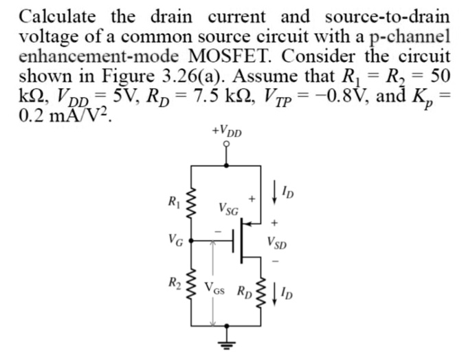 Calculate The Drain Current And Source To Drain Voltage Of A Common Source Circuit With A P