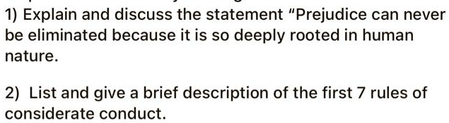 1) Explain and discuss the statement "Prejudice can never be eliminated ...