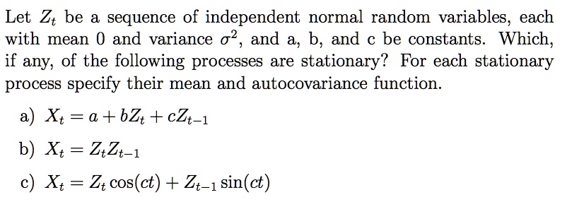 SOLVED: Let Zt be a sequence of independent normal random variables, each with mean 0 and ...