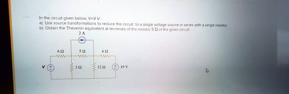 Solved In The Circuit Given Below V 9v A Use Source Transformations To Reduce The Circuit