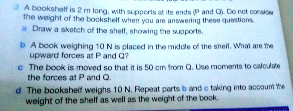 SOLVED: a. Draw a sketch of the shelf, showing the supports and upward ...