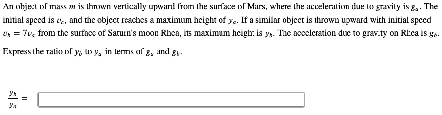 an object of mass m is thrown vertically upward from the surface of mars where the acceleration ...