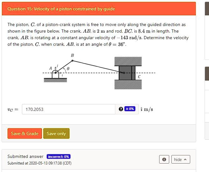 SOLVED: Question 15: Velocity of a piston constrained by guide The piston, C, of a piston-crank ...