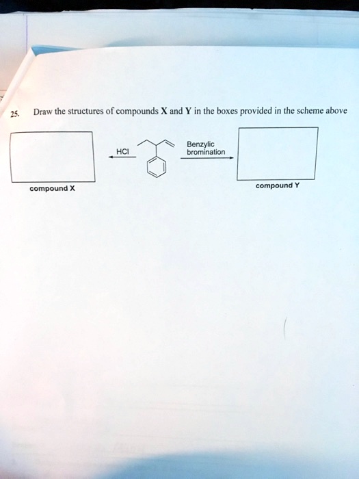 SOLVED: Draw the structures of compounds X and in the boxes provided in ...