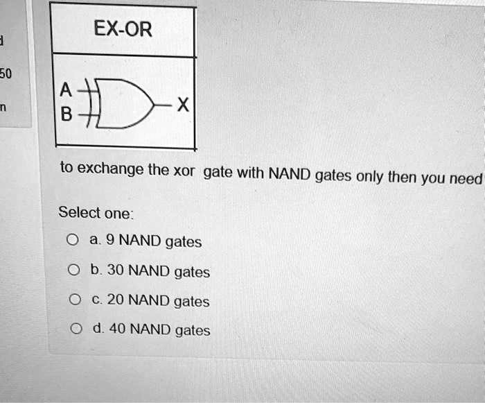 EX-OR50A Bto exchange the xor gate with NAND gates on… - SolvedLib