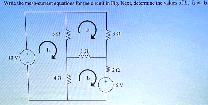 SOLVED: Write the mesh-current equations for the circuit in Fig: Nexl, determine the values of l ...