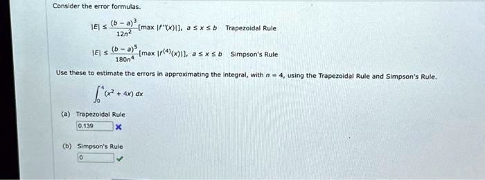 SOLVED: Consider the error formulas: (a) Trapezoidal Rule: |E| ≤ (b-a)³/12n² (b) Simpson's Rule ...