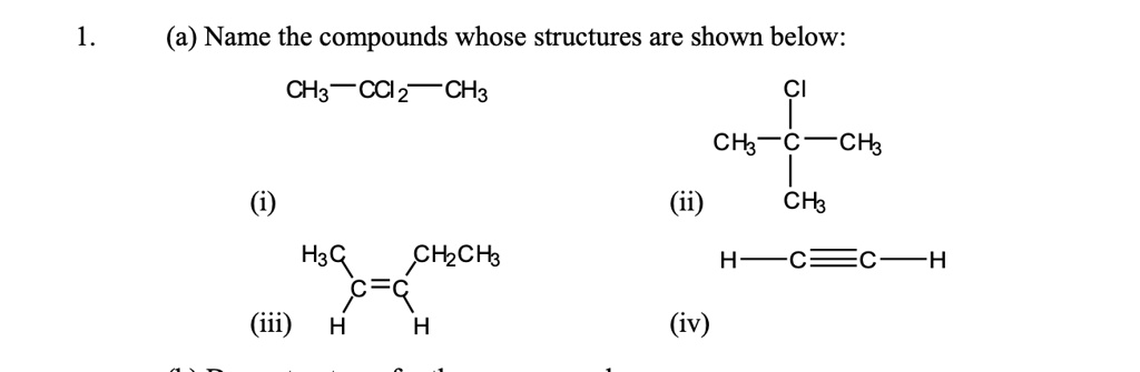 SOLVED:Name the compounds whose structures are shown below: CH3" CCl2 CH3 CH3 CH? H3G CHzCHa =C ...