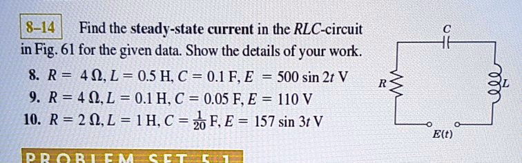 8-14 Find the steady-state current in the RLC-circuit in Fig. 61 for the given data. Show the ...