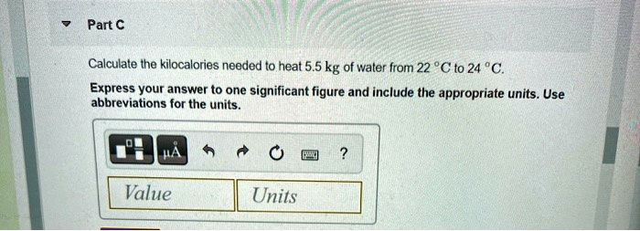 SOLVED: Part € Calculate the kilocalories needed to heat 5.5 kg of ... SOLVED: Part € Calculate the kilocalories needed to heat 5.5 kg of ...