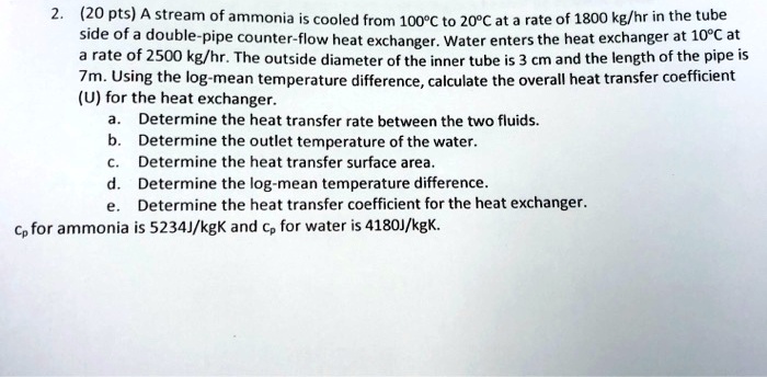 SOLVED: For the heat exchanger: a. Determine the heat transfer rate between the two fluids. b ...