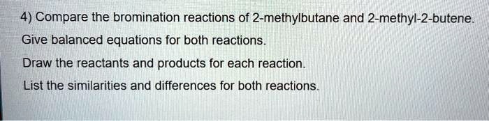 4 Compare The Bromination Reactions Of 2 Methylbutane And 2 Methyl 2
