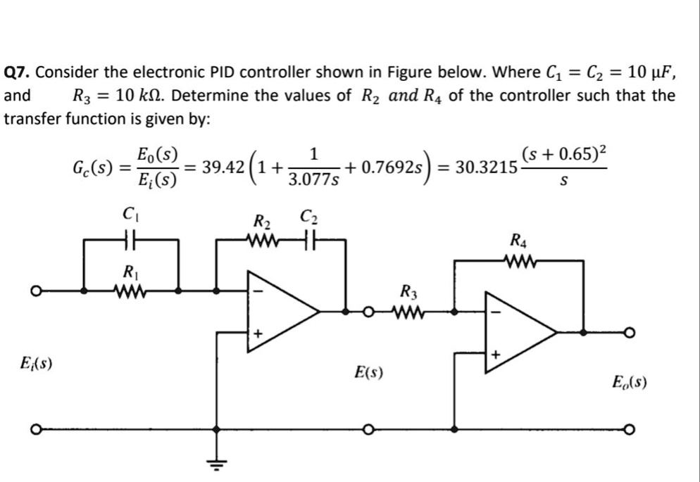 Q7. Consider the electronic PID controller shown in Figure below. Where C1 = C2 = 10 μ F, and R3 ...