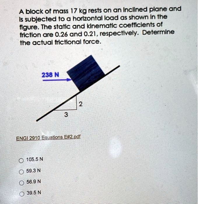 SOLVED: Statics and Dynamics A block of mass 17 kg rests on an inclined ...